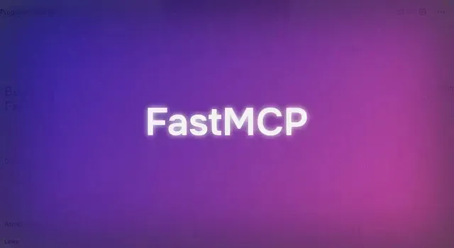 FastMCP 入门：用 Python 快速搭建 MCP 服务器接入 LLM-阿里云开发者社区