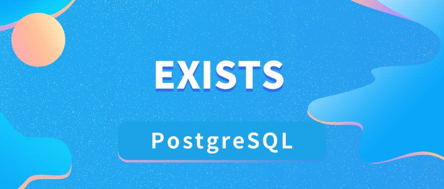 在 Postgres 中使用 Exists-阿里云开发者社区